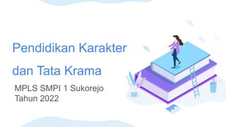 MPLS SMP Ibrahimy 1 Sukorejo (Pendidikan Karakter dan Tata Krama).pptx