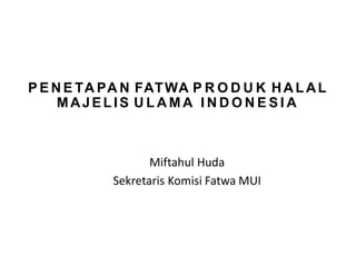 2. Penetapan Fatwa Produk Halal MUI.pdf