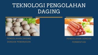 2. TEKNOLOGI PENGOLAHAN DAGING.pptx