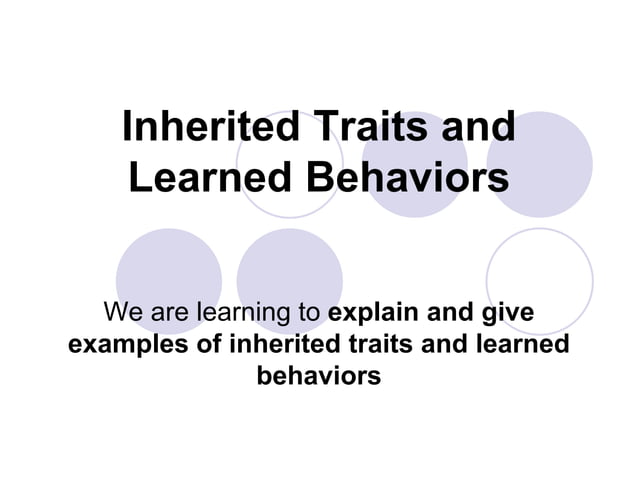 2._Inherited_Traits_and_Learned_Behaviors_PPT.pptx