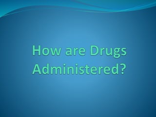 2. Drug Administration.pptx