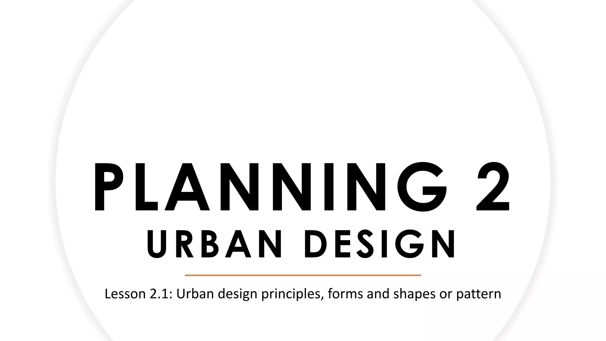 2.1_URBAN DESIGN PRINCIPLES, PATTERN AND SHAPE.pdf