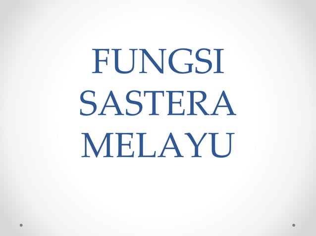 2. Fungsi Sastera Melayu.pptx