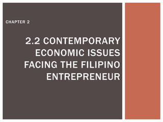 2.2a CONTEMPORARY ECONOMIC ISSUES FACING THE FILIPINO ENTREPRENEUR.pptx