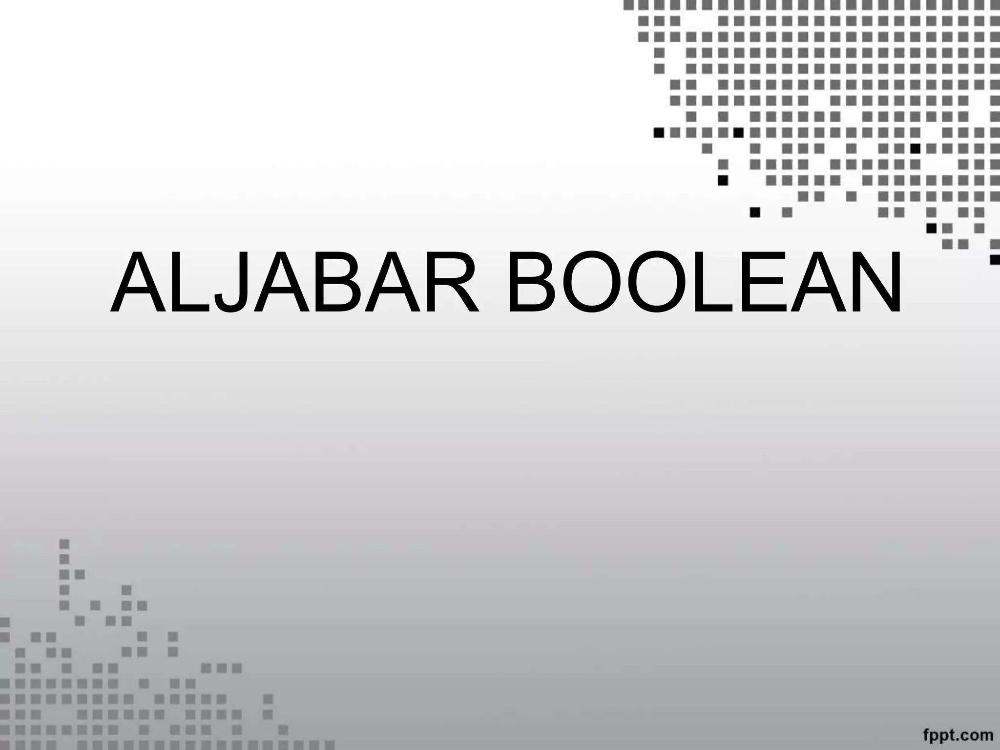 Aljabar Boolean - penyederhanaan persamaan dan tabelnya.pptx