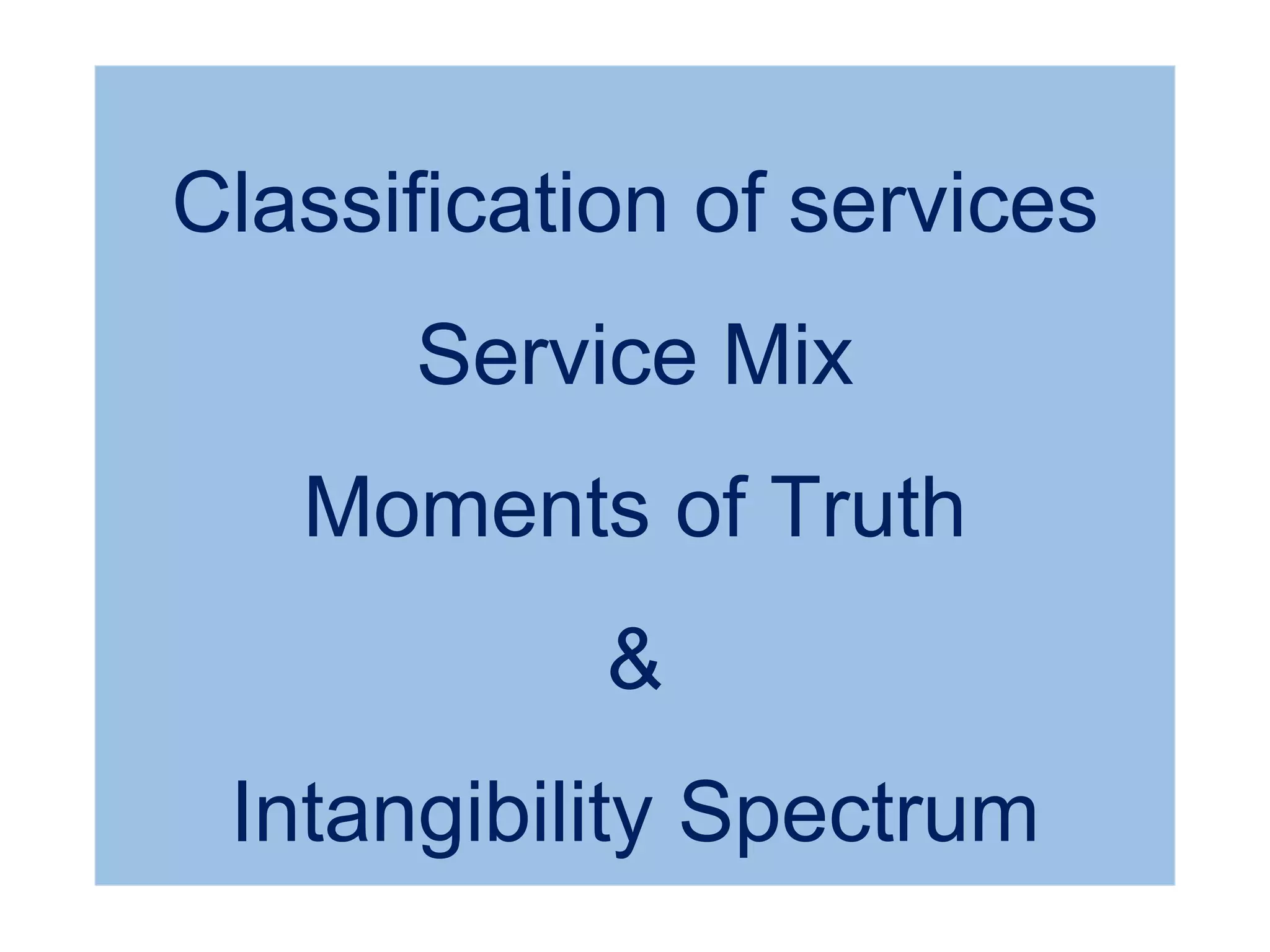 2. Service Classification, Service mix, Moment of truth _ Intangibility ...