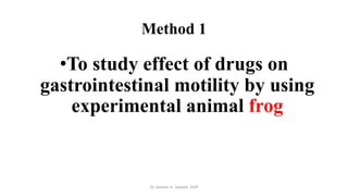 2. To study effect of drugs on gastrointestinal motility Experiment .pptx
