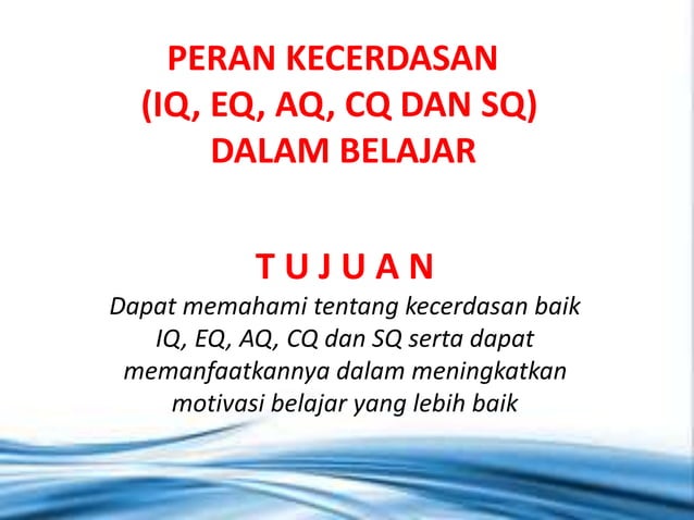 2. ICE BREAKING DAN SLIDE PPt - PERANAN KECERDASAN (IQ-EQ-AQ-CQ-SQ)_ DALAM BELAJAR.pptx