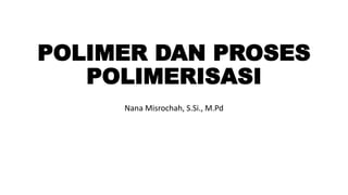 2. Polimer dan Proses Polimerisasi.pptx