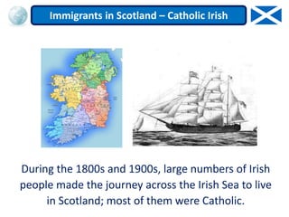 Higher migration and empire - Immigrants in Scotland - Irish Catholics.pptx
