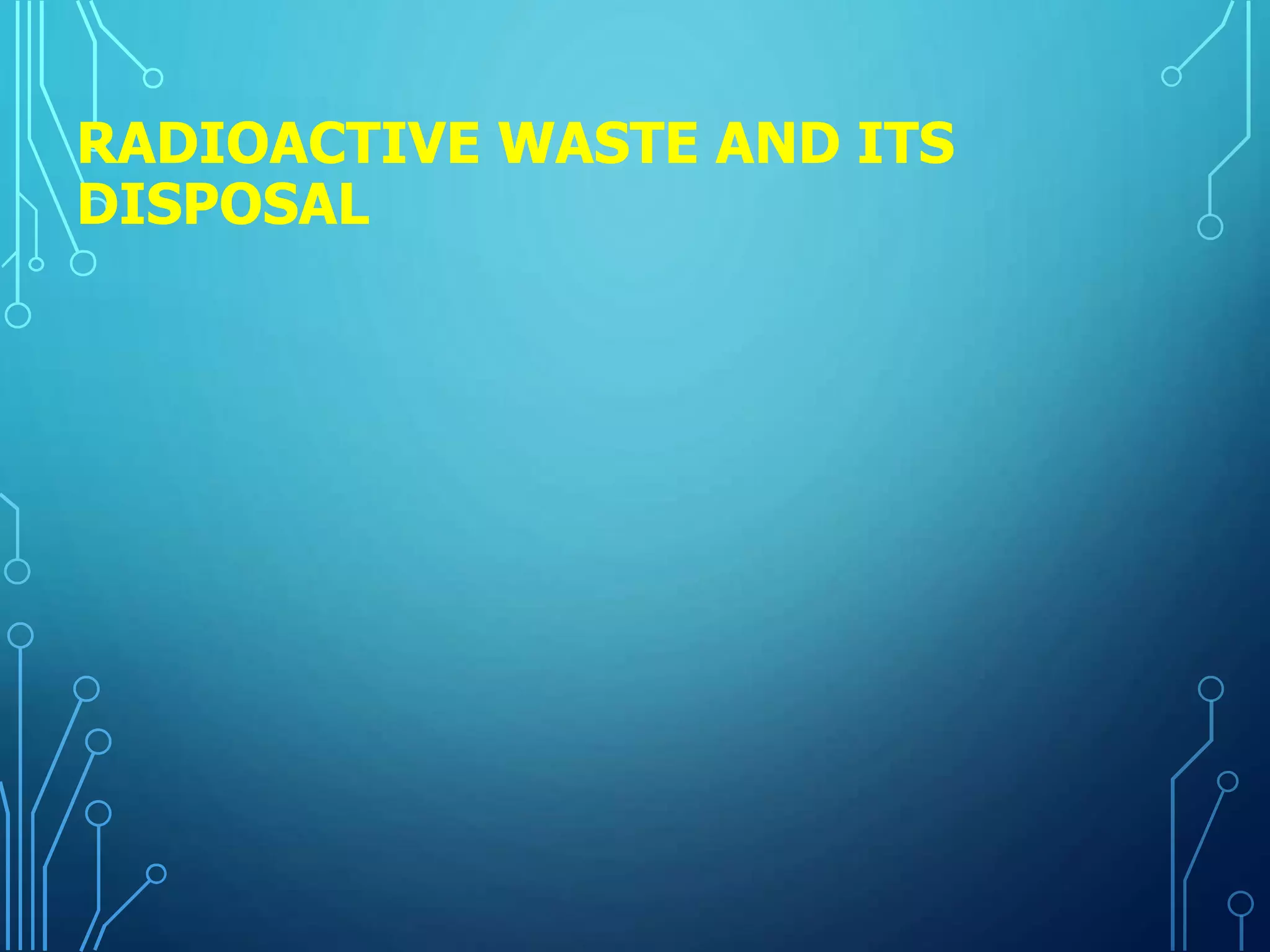 2. Radioactive Waste And Its Disposal-1.pptx