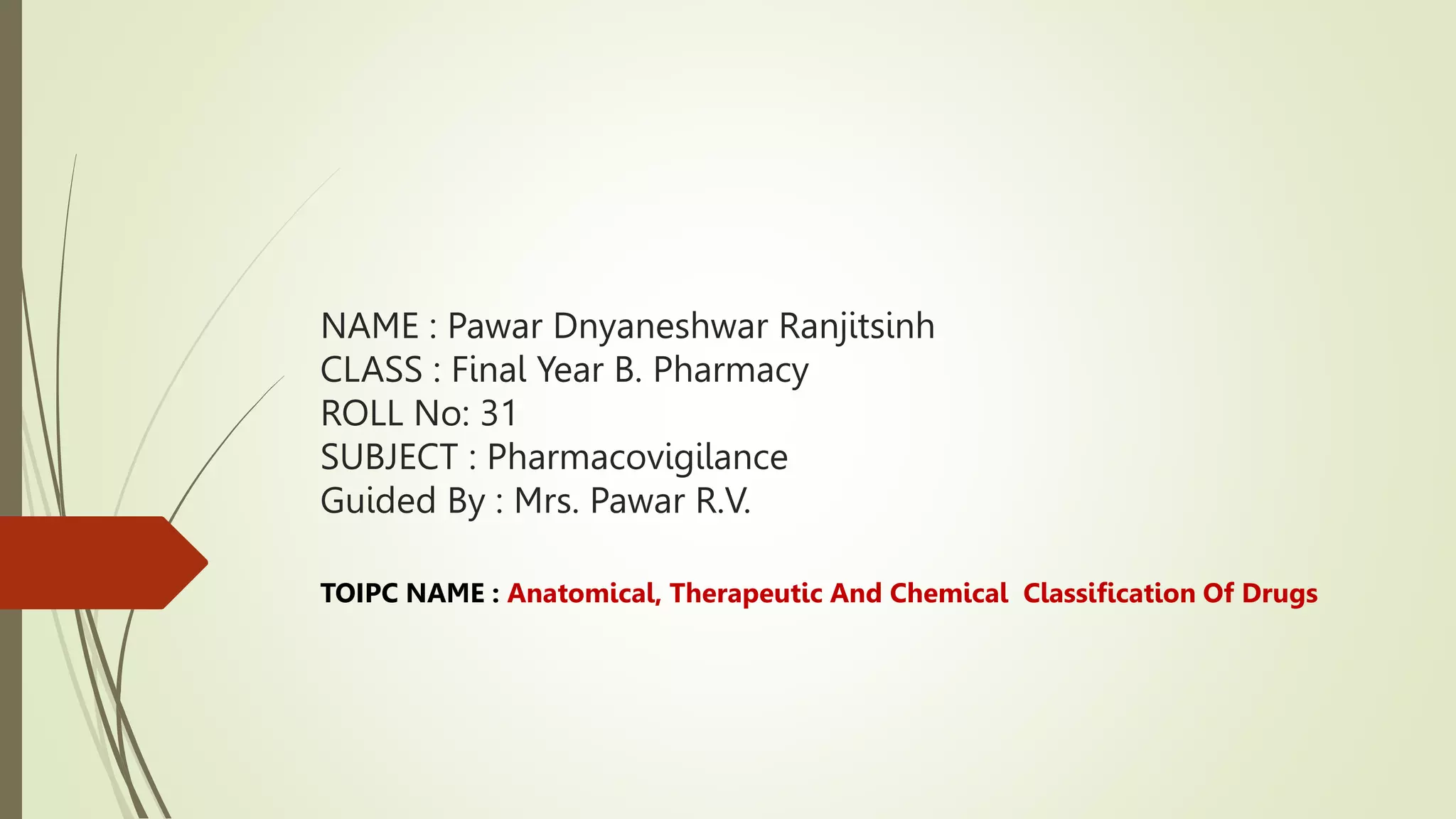 Anatomical, therapeutic and chemical classification of drugs.pptx