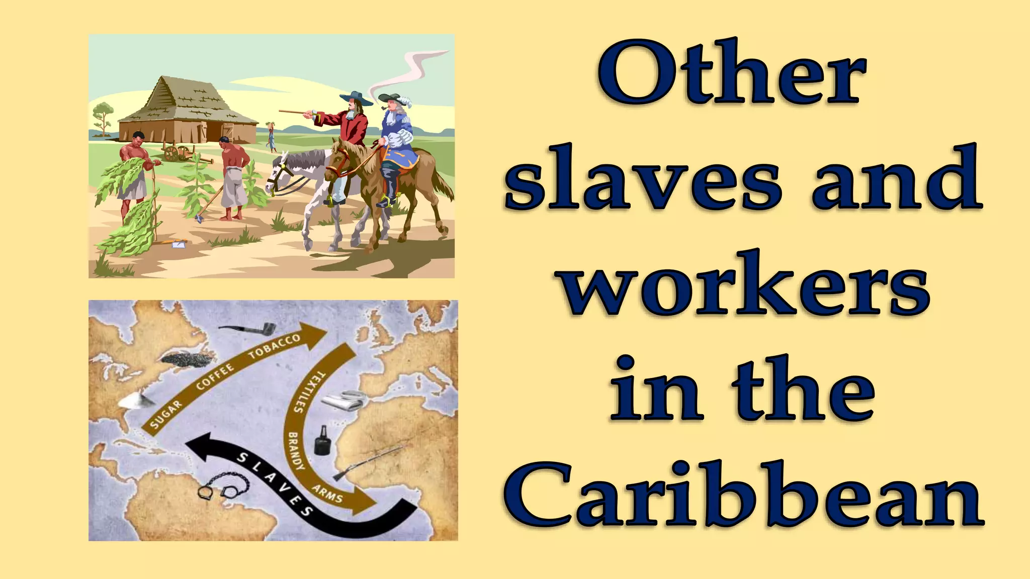 Atlantic Slave Trade - Other slaves and workers in the Caribbean | PPTX