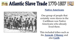 Atlantic Slave Trade - Other slaves and workers in the Caribbean | PPTX