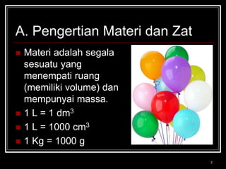 2. Wujud zat sifat zat dan Perubahan Zat.ppt