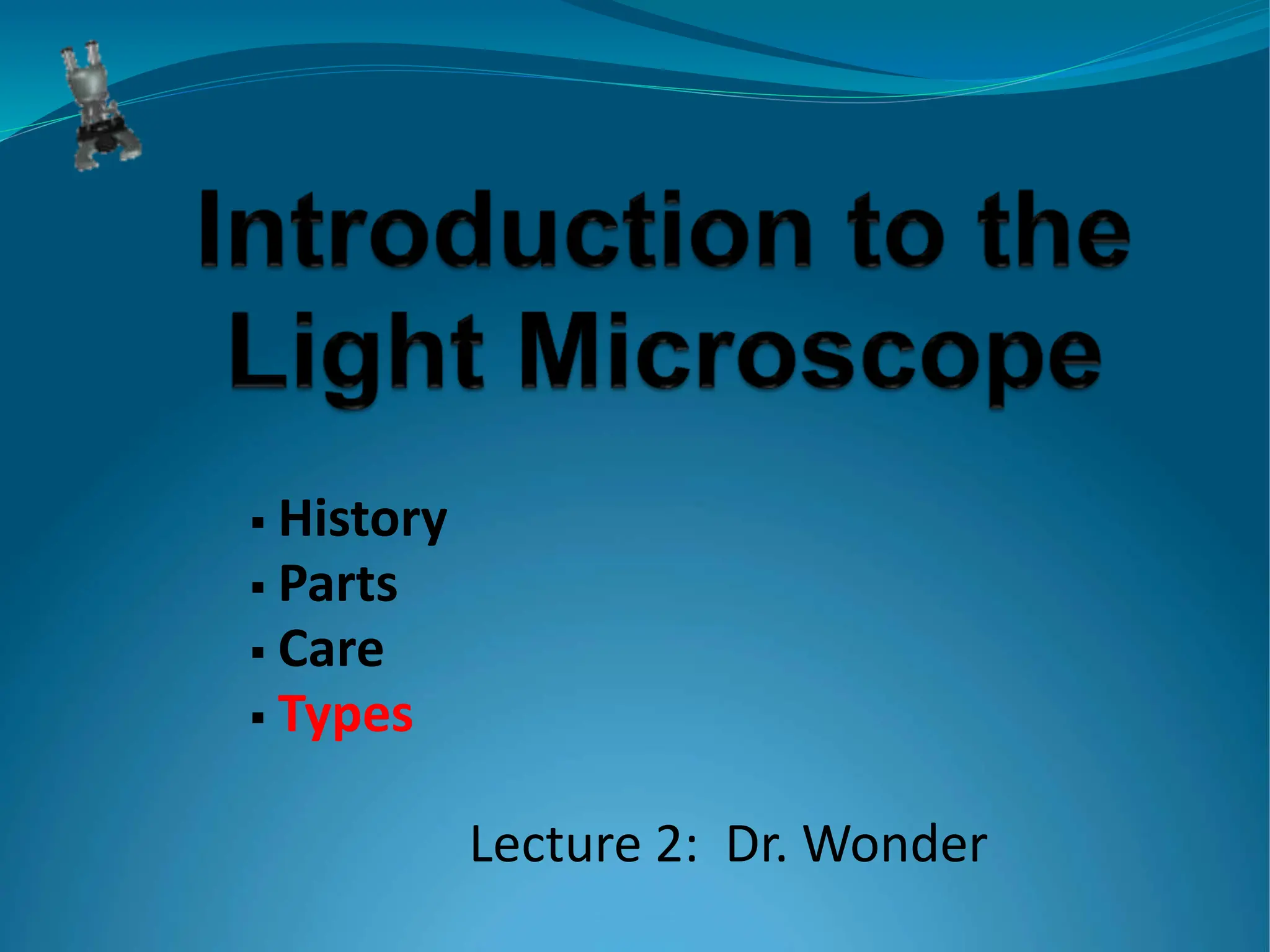 2.0 - Types of Light Microscope wonder.pptx