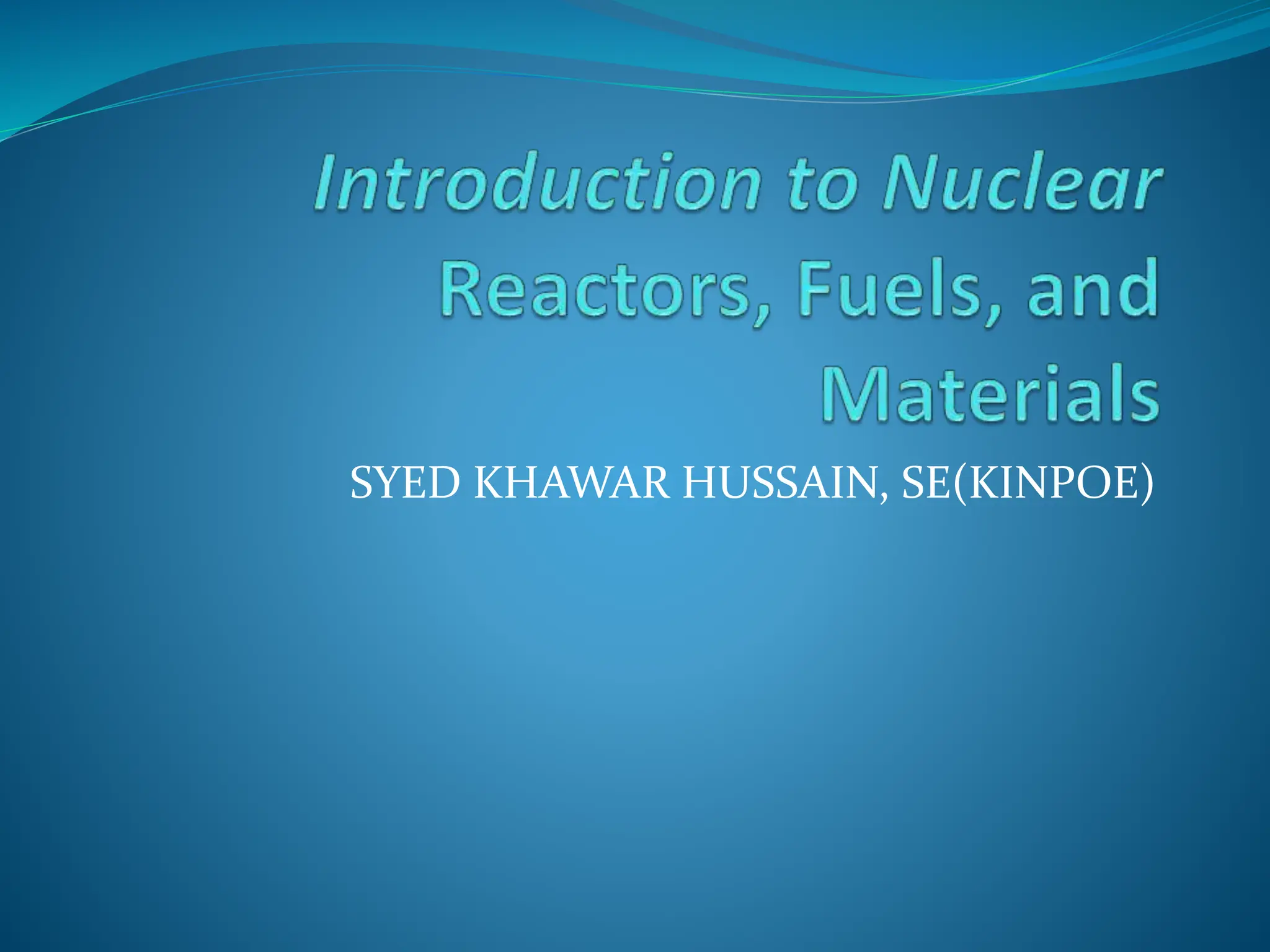 Introduction to nuclear reactor fuel and material | PPTX