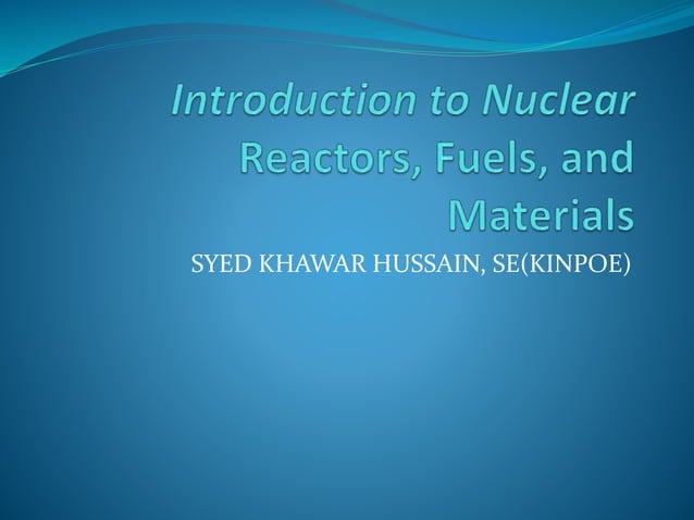 Introduction to nuclear reactor fuel and material | PPTX | Chemistry | Science