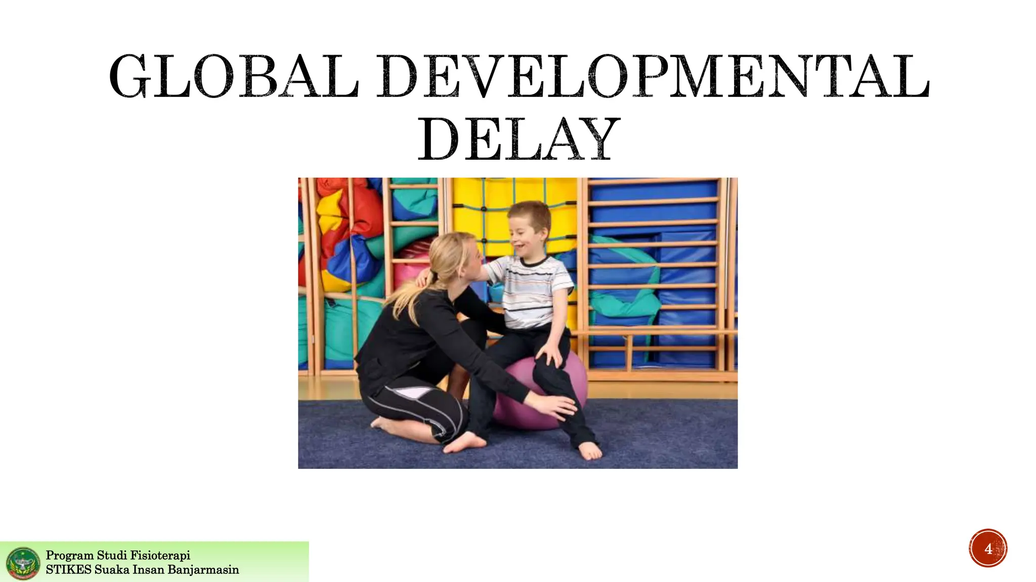 FISIOTERAPI PEDIATRI - GLOBAL DELAY DEVELOPMENTAL.pptx