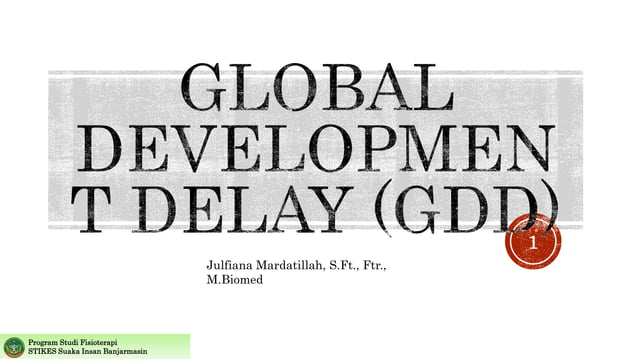 FISIOTERAPI PEDIATRI - GLOBAL DELAY DEVELOPMENTAL.pptx
