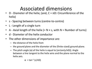 Helical.pptan antenna consisting of a conducting wire wound in the form ...