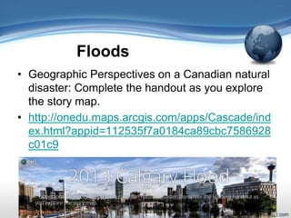 2.3 Floods Esri Map Slides explaining floods .pptx