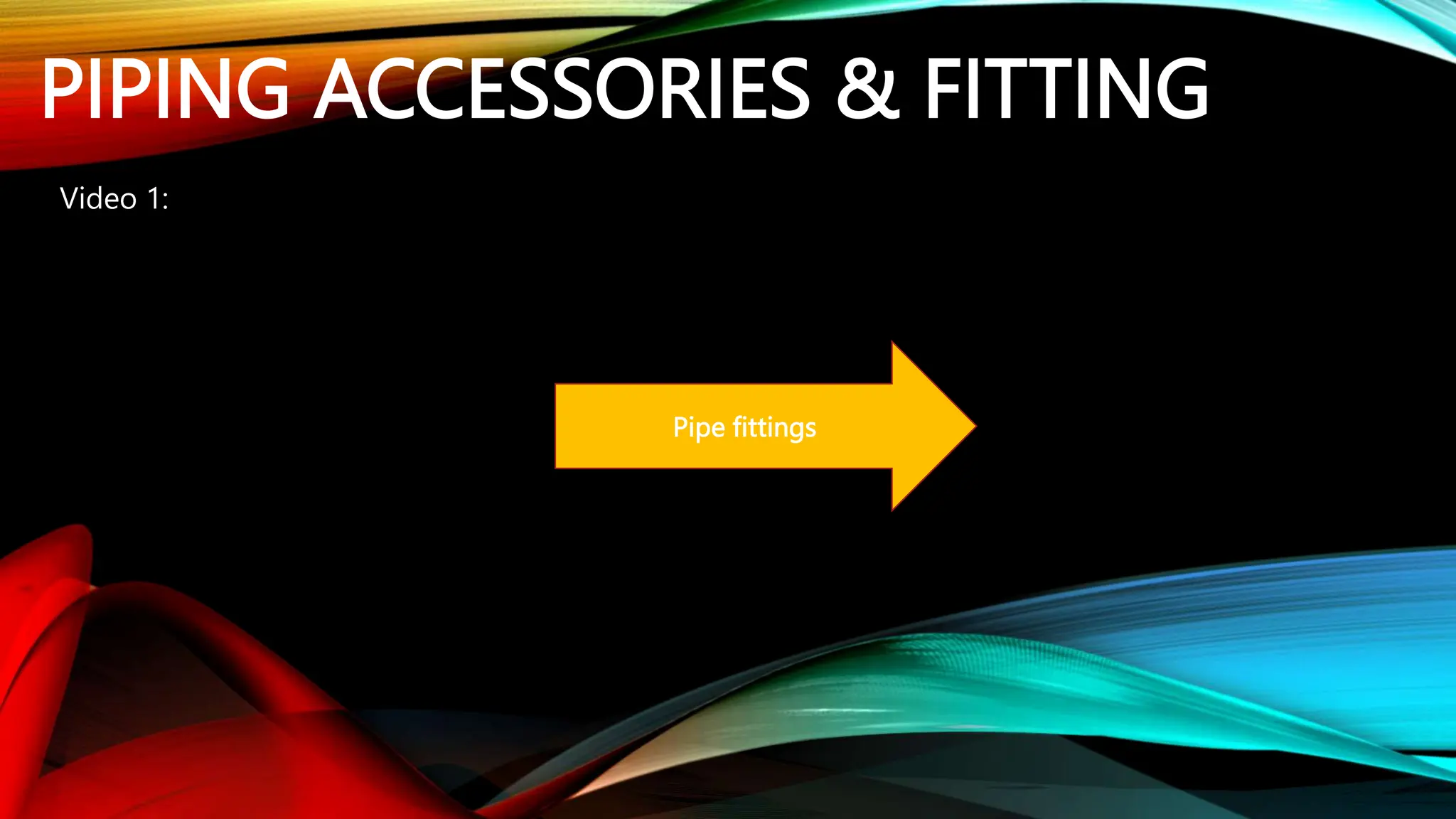 2.5 PIPING ACCESSORIES and FITTINGs.pptx