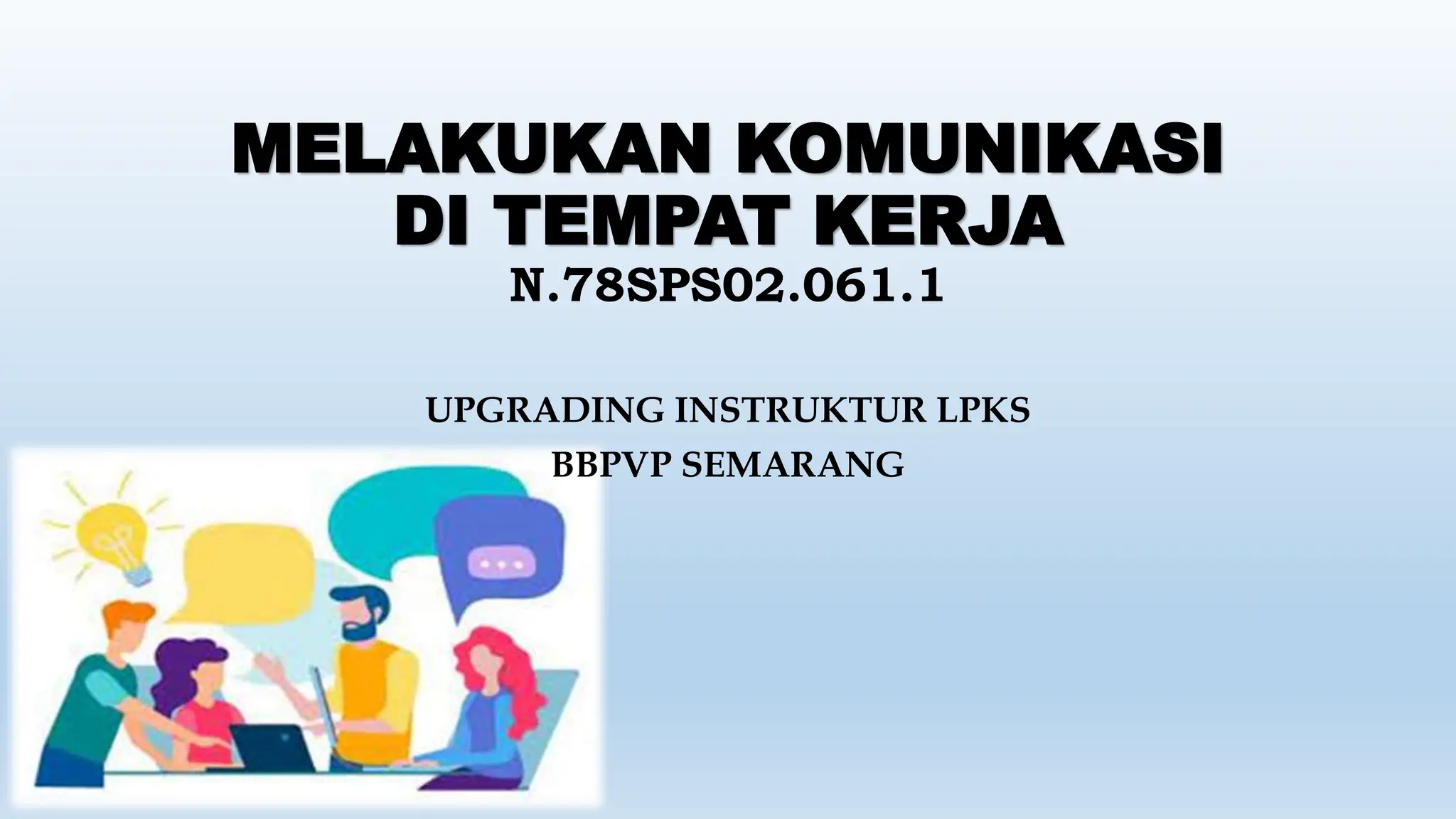 2. PPT MELAKUKAN KOMUNIKASI DITEMPAT KERJA (N.78SPS02.061.1)[1].pptx