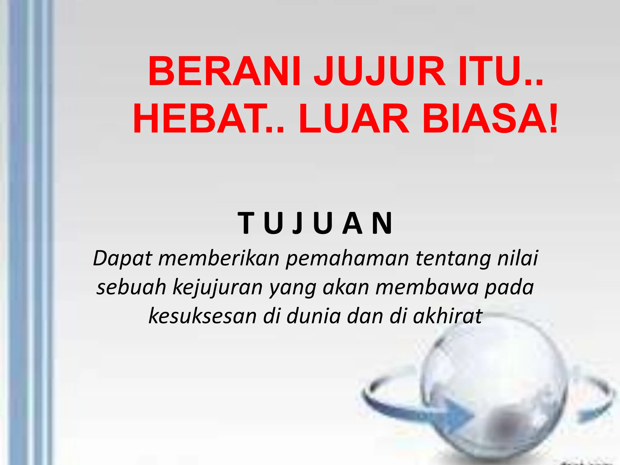 2. SLIDE PPt DAN ICE BREAKING - BERANI JUJUR ITU.. HEBAT !.pptx