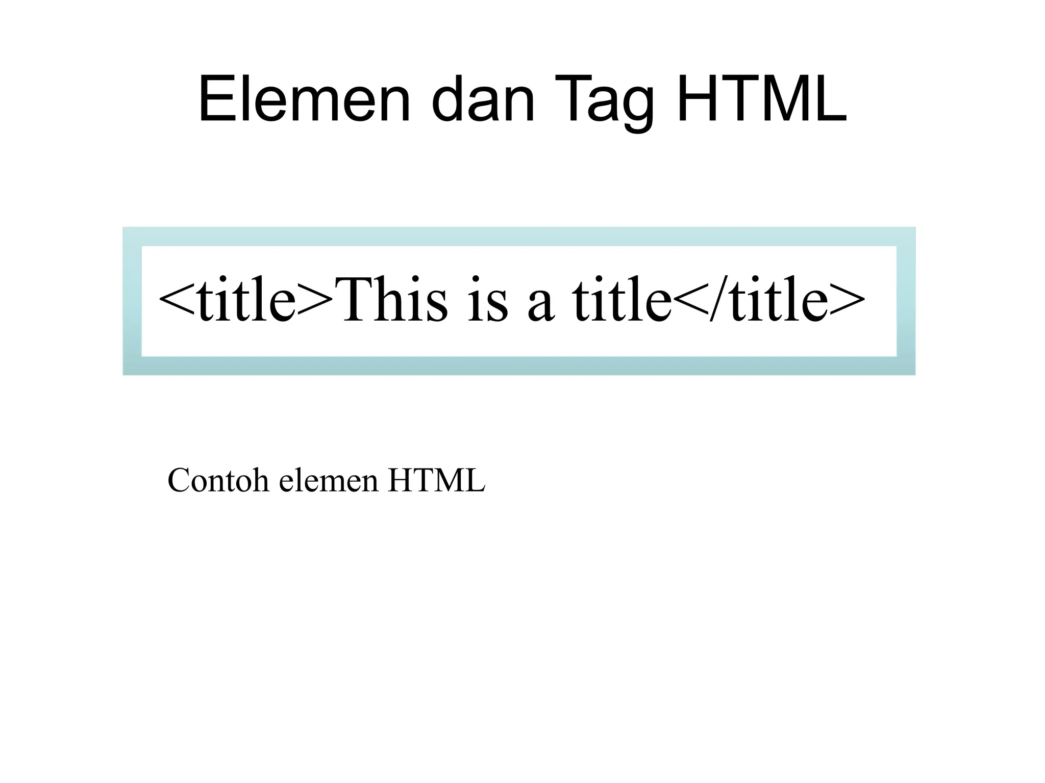 Dasar-dasar penggunaan elemen dan tagging dalam html | PPT