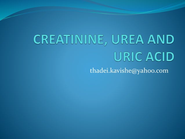 2. CREATININE UREA AND URIC ACID 2_2.pptx