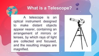 Telescope, It's uses, and properties of it. | PPTX