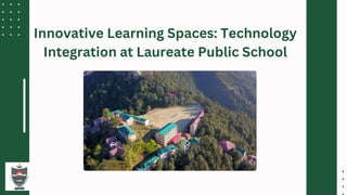 Innovative Learning Spaces: Technology Integration at Laureate Public ...