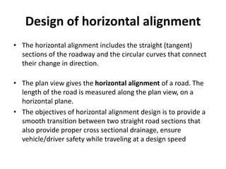 Road Geometric Design-The alignment is the route of the road, defined ...