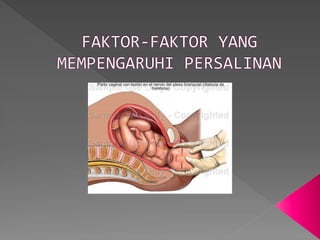 2. FAKTOR-FAKTOR YANG MEMPENGARUHI PERSALINAN | PPT