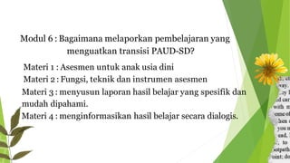 2. PEMBELAJARAN YANG MENGUATKAN TRANSISI PAUD-SD Merancang Instrumen Asesmen yang Sesuai bagi ...