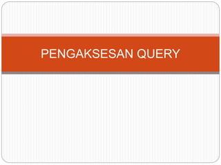 2._pengaksesan-query_BASIS DATA MYSQL.ppt