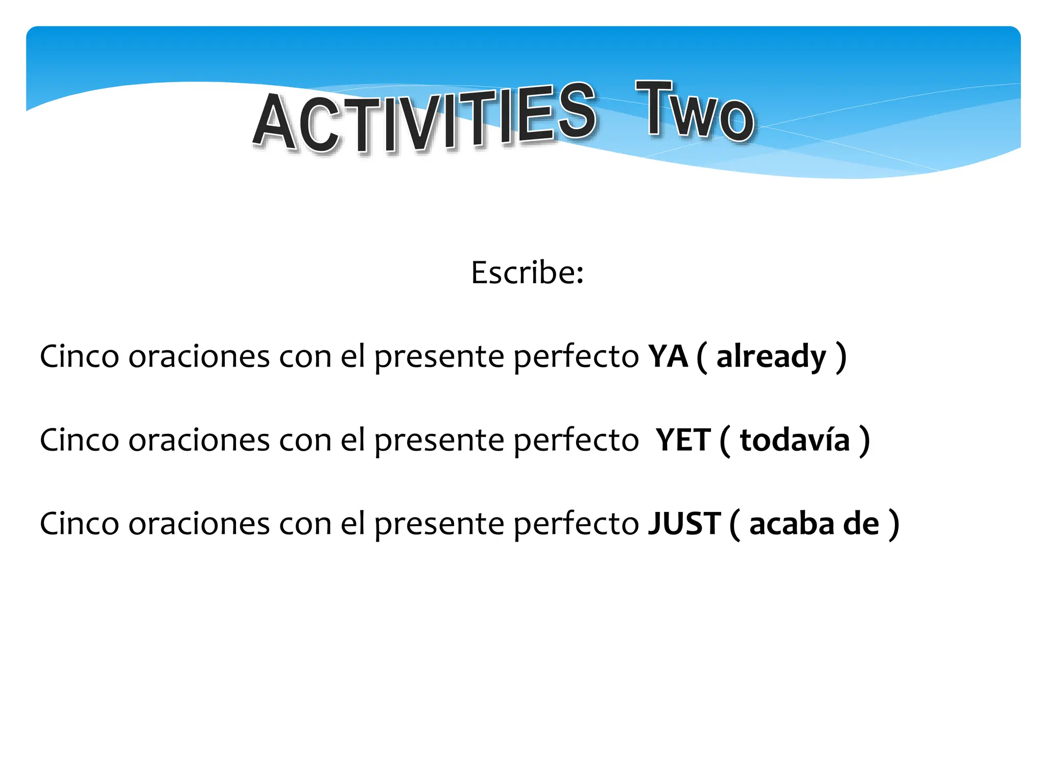 2. LESSON TWO - The present perfect already, yet and just 5to A - B.pptx