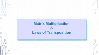 2. Introduction to Matrices, Matrix Multiplication, Laws of ...