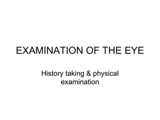 History and Physical EXAMINATION OF THE EYE.pdf