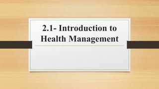 2.1 Introduction-Health Manageme nt.pptx