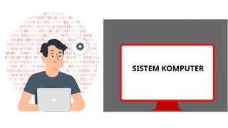 Pengertian Sistem Komputer-Informatika.pptx
