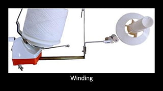 2.Winding part- 1 The yarn from the spinning is not adequate in ...