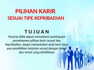 2. PILIHAN KARIR SESUAI TIPE KEPRIBADIAN.pptx