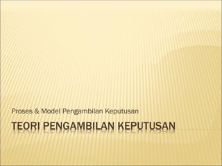 2. Proses & Model Pengambilan Keputusan.pdf
