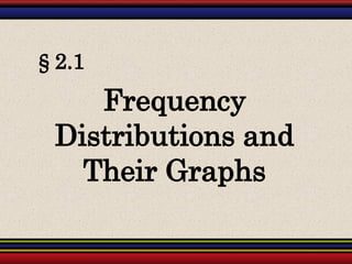 2.1 ppt - frequency distribution and their graphs.ppt