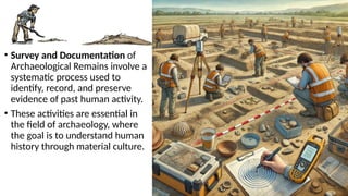 What is Survey and Documentation of Archaeological Remains | PPT