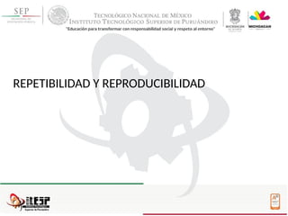 2.3.1 Repetibilidad y Reproducibilidad.pptx