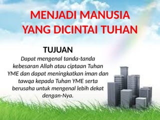 2. SLIDE PPt DAN ICE BREAKING - MENJADI MANUSIA YANG DICINTAI TUHAN.pptx