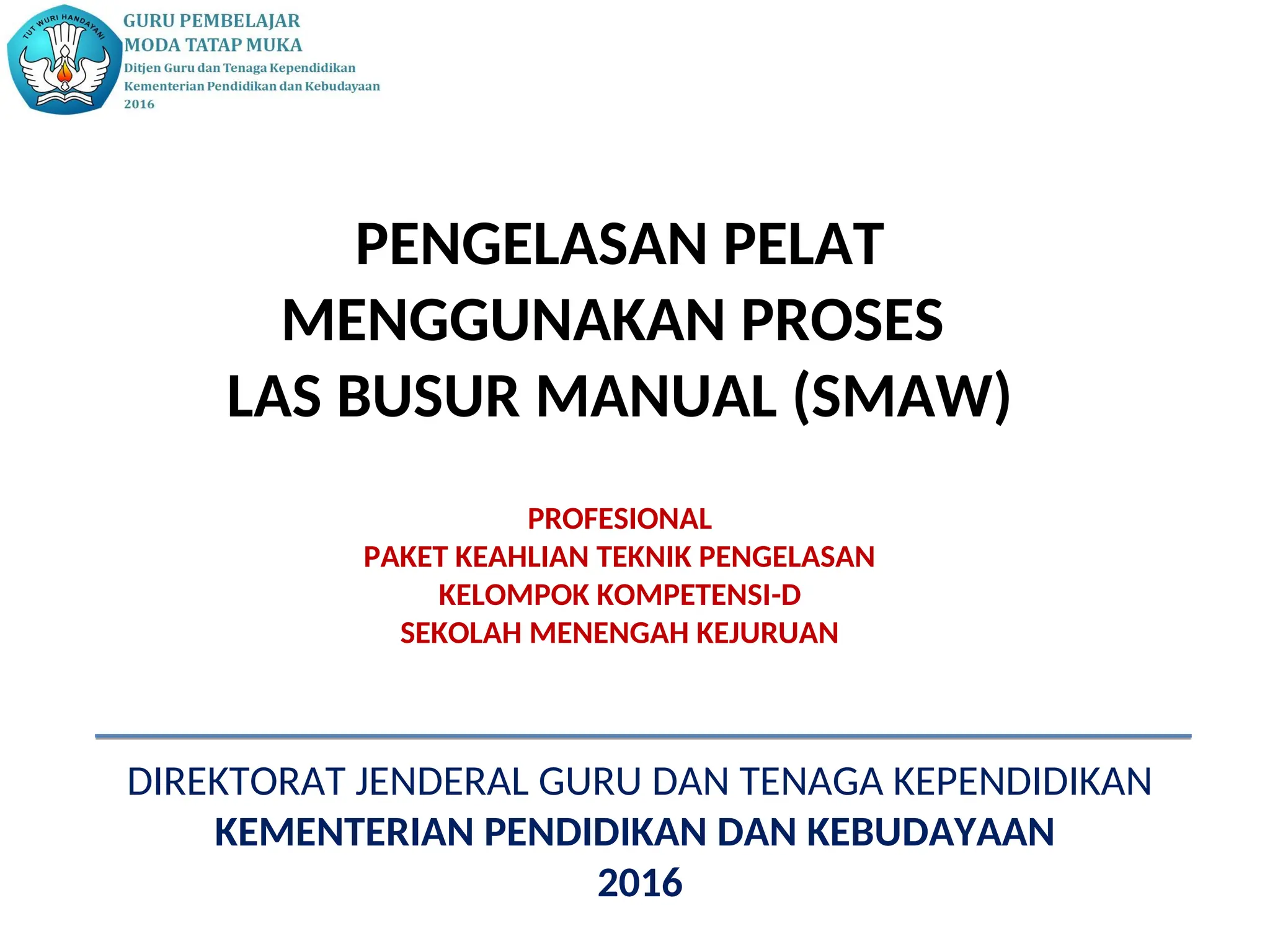 PPT PENGELASAN LAS MODUL D TEKNIK PENGELASAN SMAW (SHIELDED METAL ARC WELDING).ppt